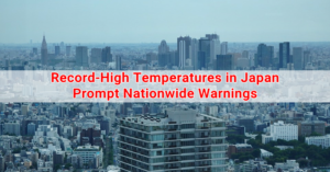 Record-High Temperatures in Japan Prompt Nationwide Warnings - Japan OFW